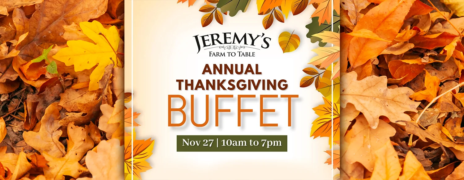 Annual Thanksgiving Buffet - Jeremy's Farm to Table